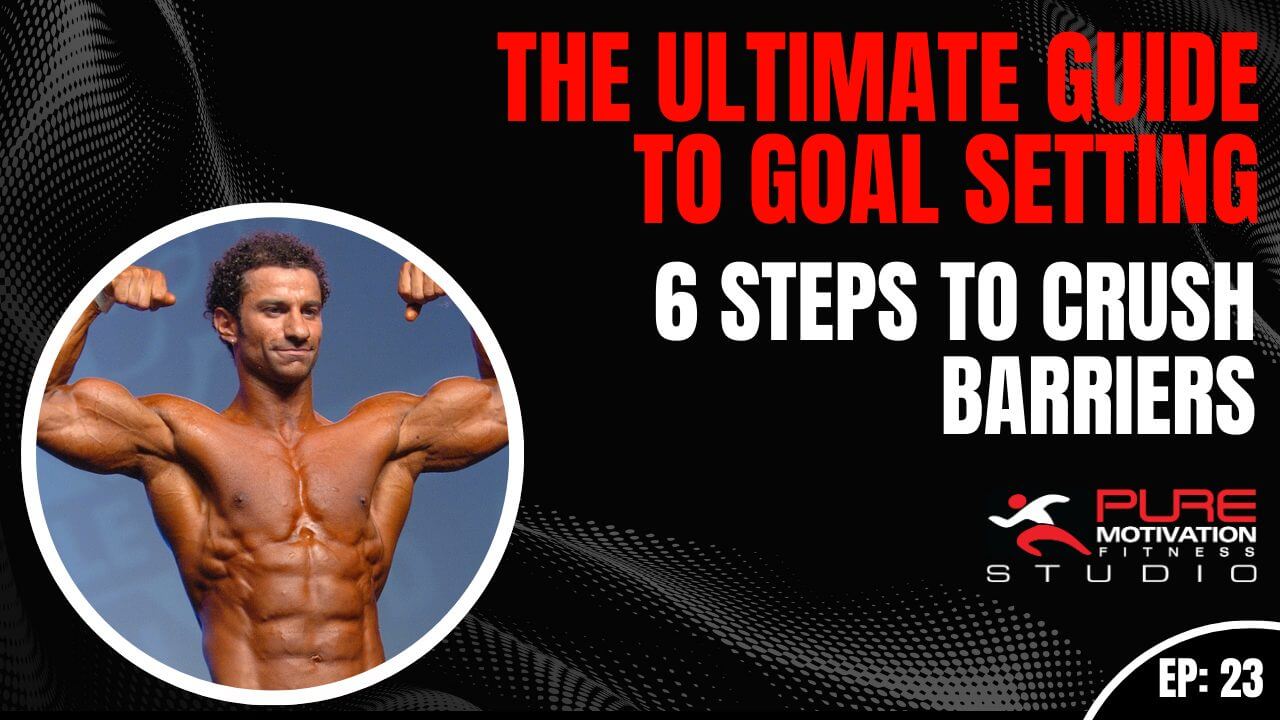 The Ultimate Guide to Goal Setting: 6 Steps to Crush Barriers | EP23 ...